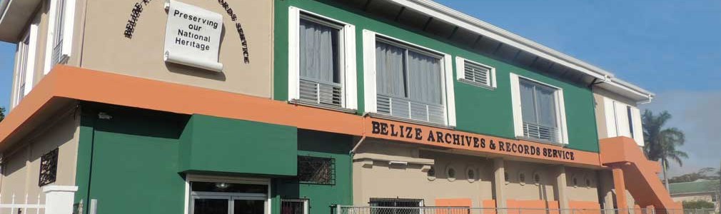 Belize Archives and Records Service – Preserving our National Heritage!